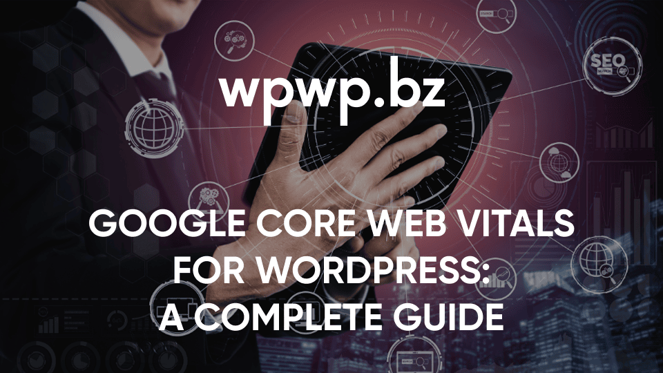 Core Web Vitals WordPress | wpwp agency